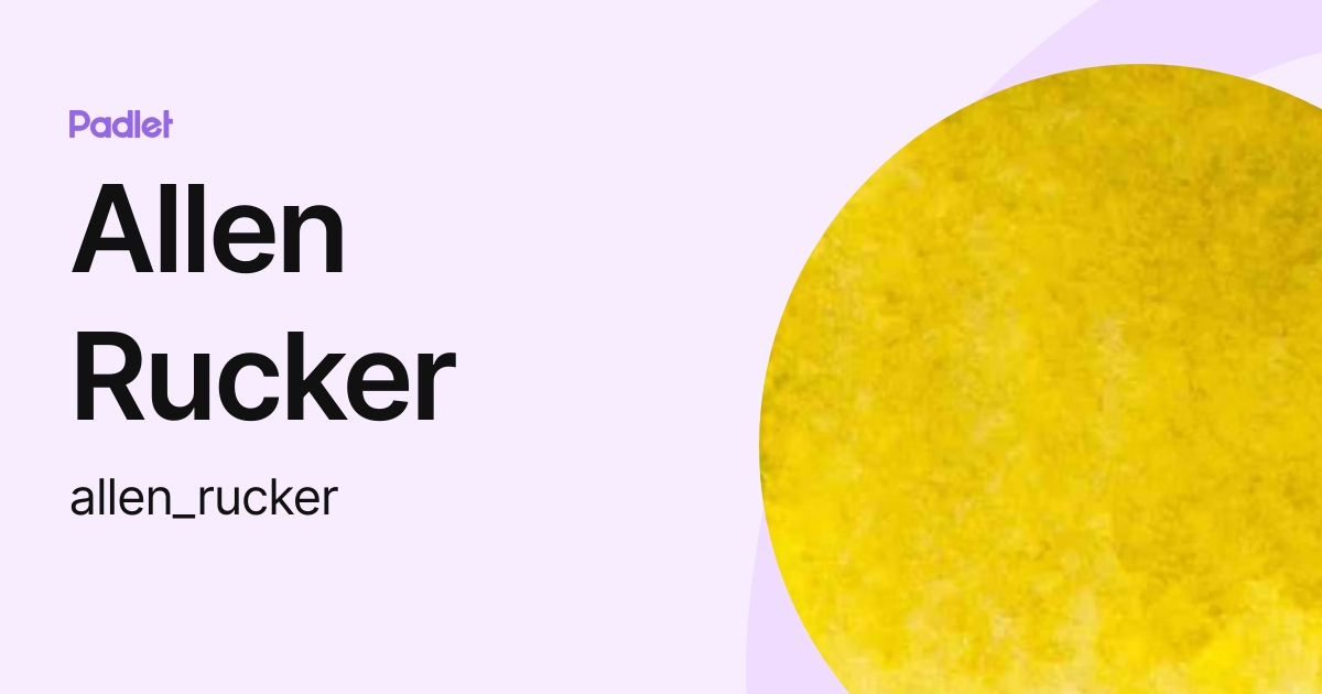 Allen Rucker (allen_rucker) profile | Padlet