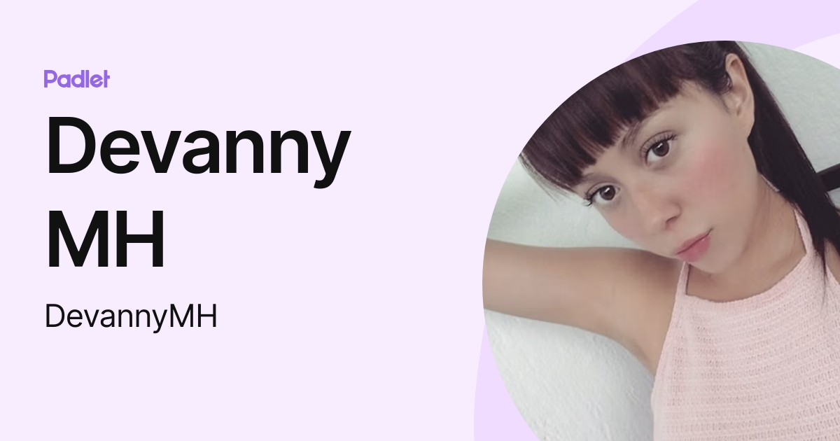Devanny MH (DevannyMH) profile | Padlet