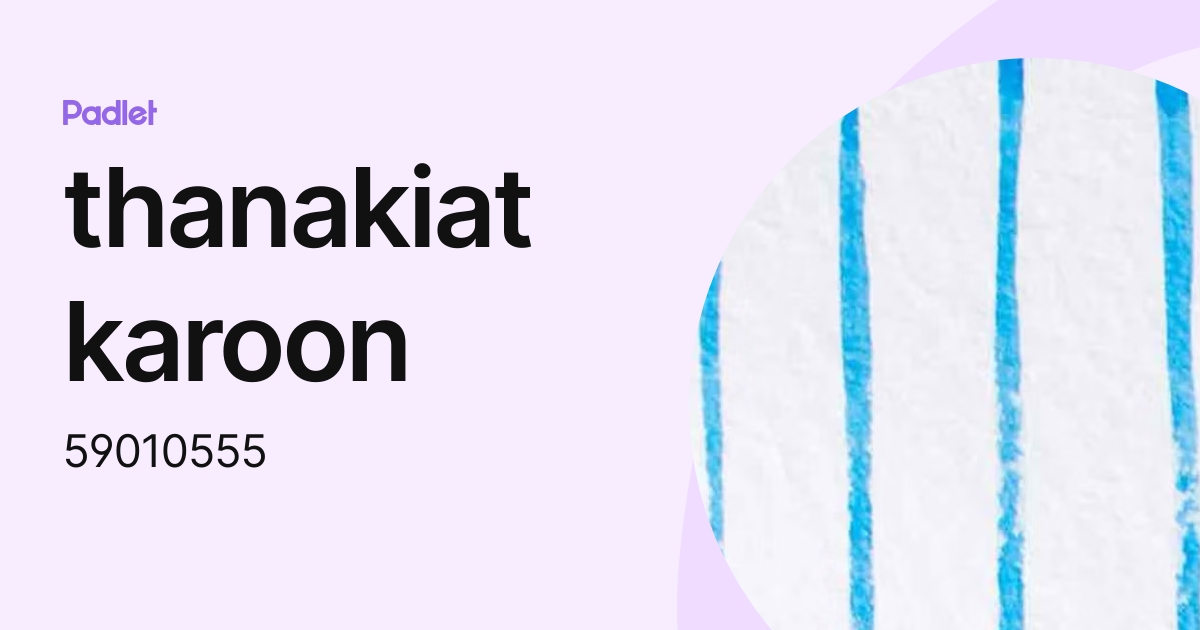 thanakiat karoon (59010555) profile | Padlet