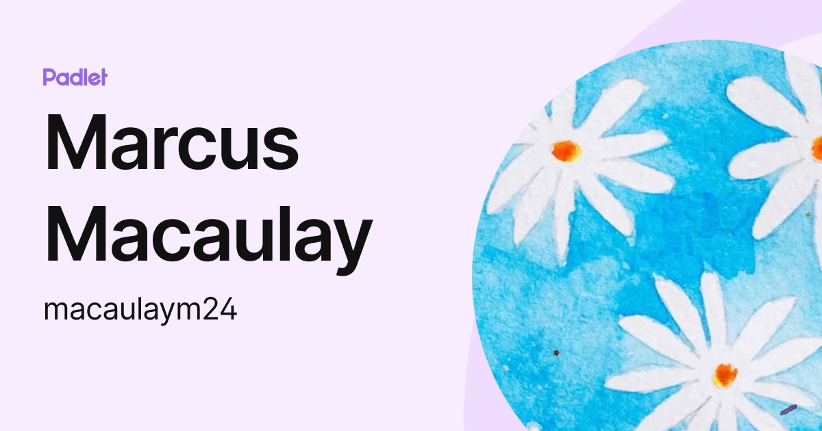 Marcus Macaulay (macaulaym24) profile | Padlet