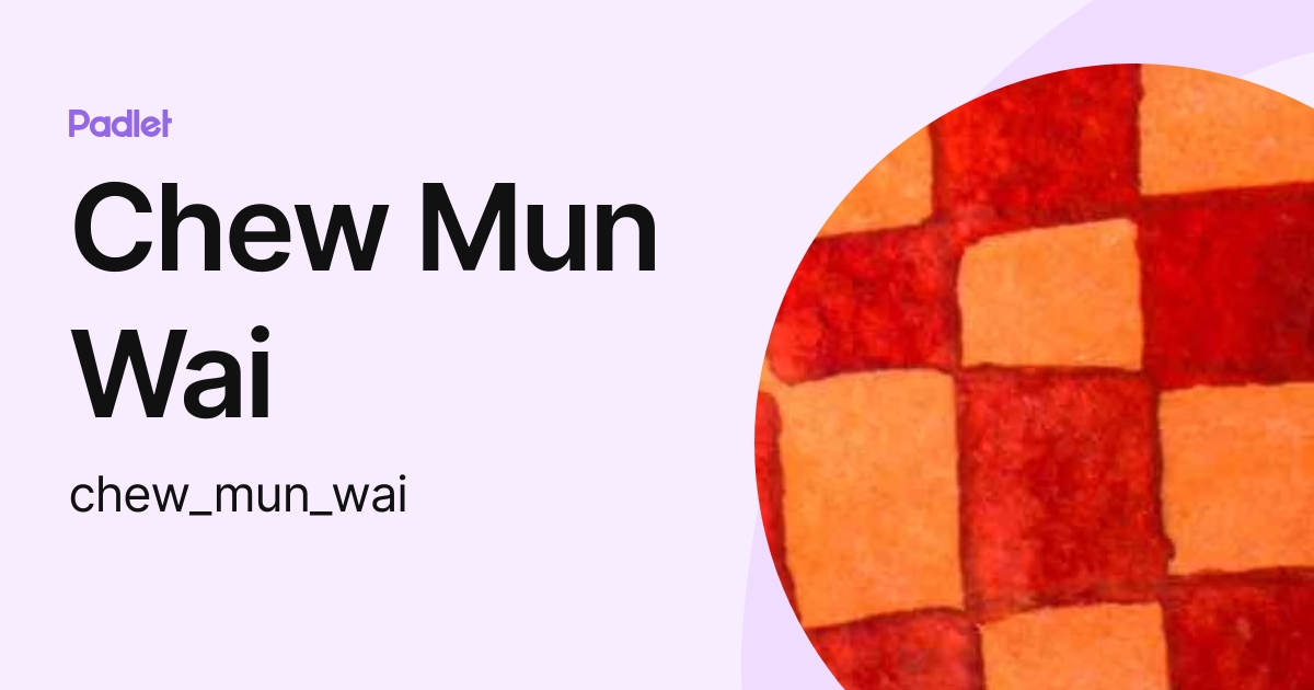Chew Mun Wai (chew_mun_wai) profile | Padlet