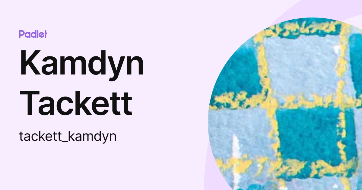 Kamdyn Tackett (tackett_kamdyn) profile | Padlet