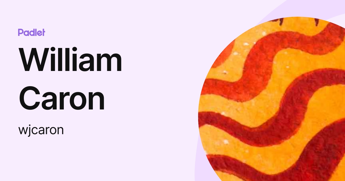 William Caron (wjcaron) profile | Padlet