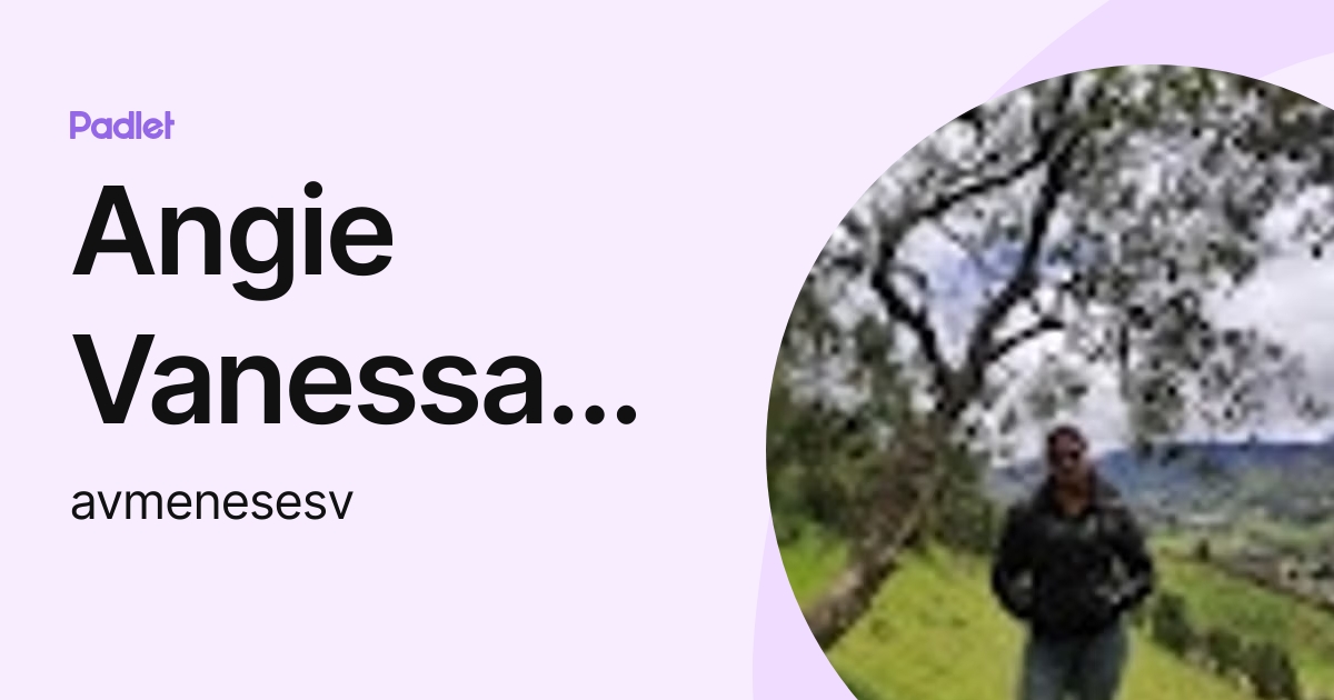 Angie Vanessa Meneses Vinueza (avmenesesv) profile | Padlet