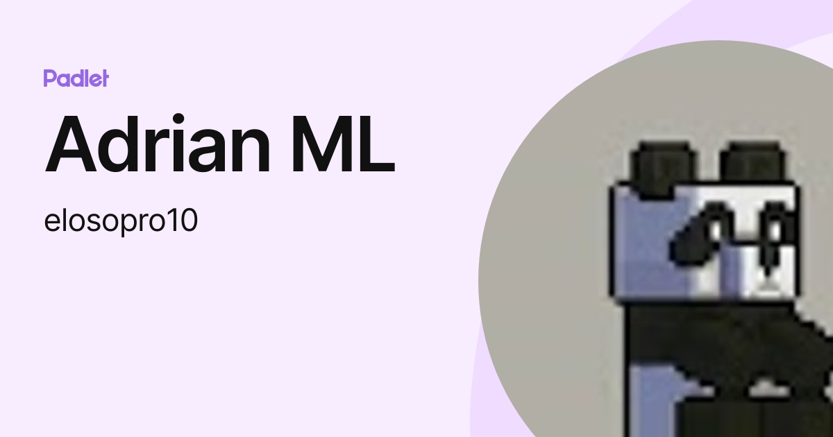 Adrian ML (elosopro10) profile | Padlet