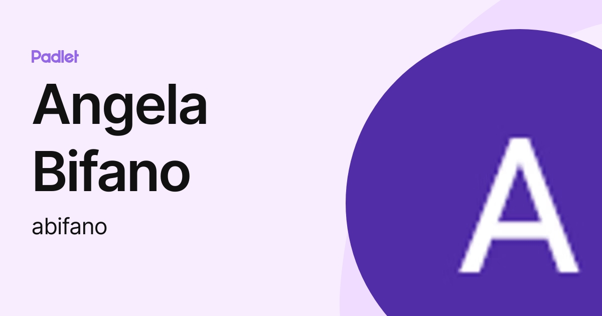 Angela Bifano (abifano) profile | Padlet