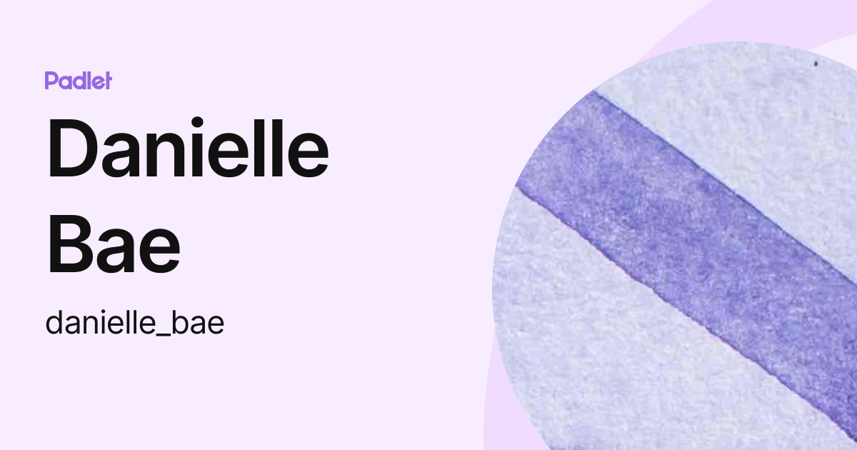 Danielle Bae (danielle_bae) profile | Padlet