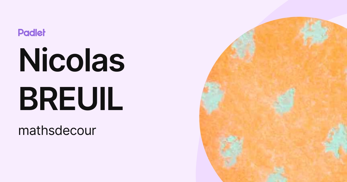 Nicolas BREUIL (mathsdecour) profile | Padlet