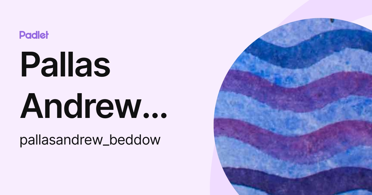 Pallas Andrew Beddow (pallasandrew_beddow) profile | Padlet