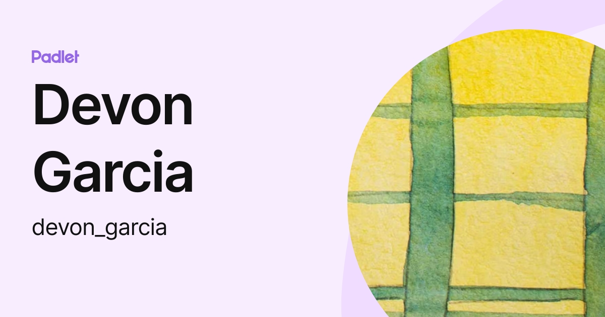 Devon Garcia (devon_garcia) profile | Padlet