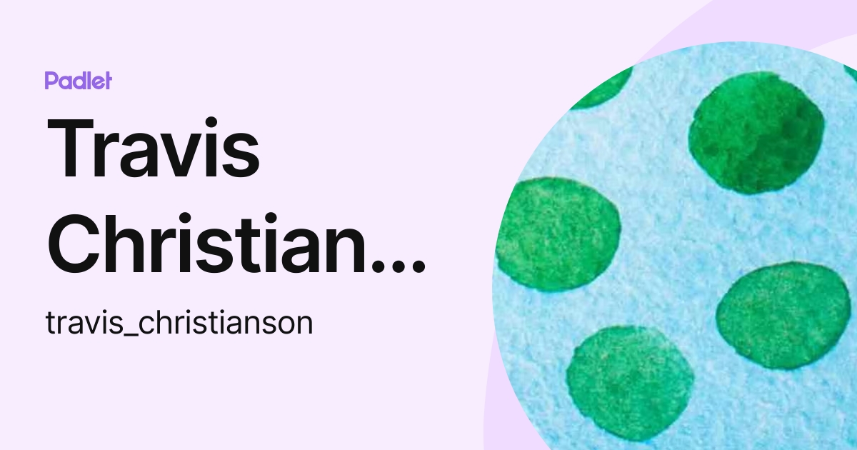 Travis Christianson (travis_christianson) profile | Padlet