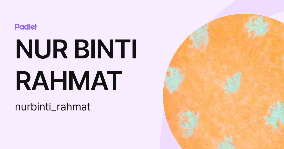 NUR BINTI RAHMAT (nurbinti_rahmat) profile | Padlet