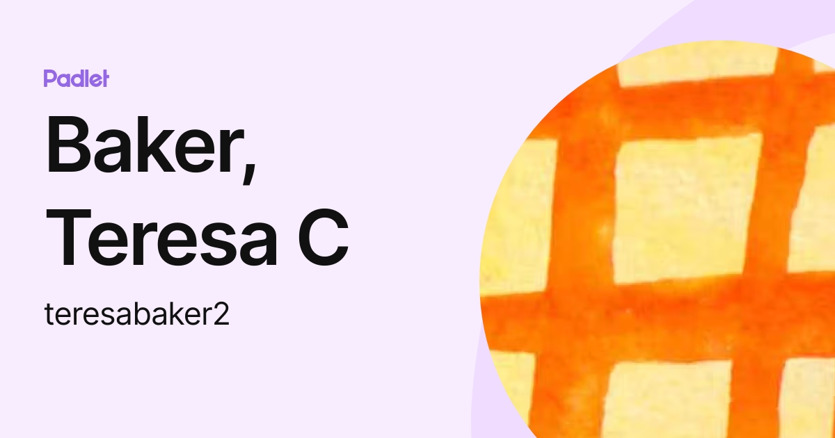 Baker, Teresa C (teresabaker2) profile | Padlet