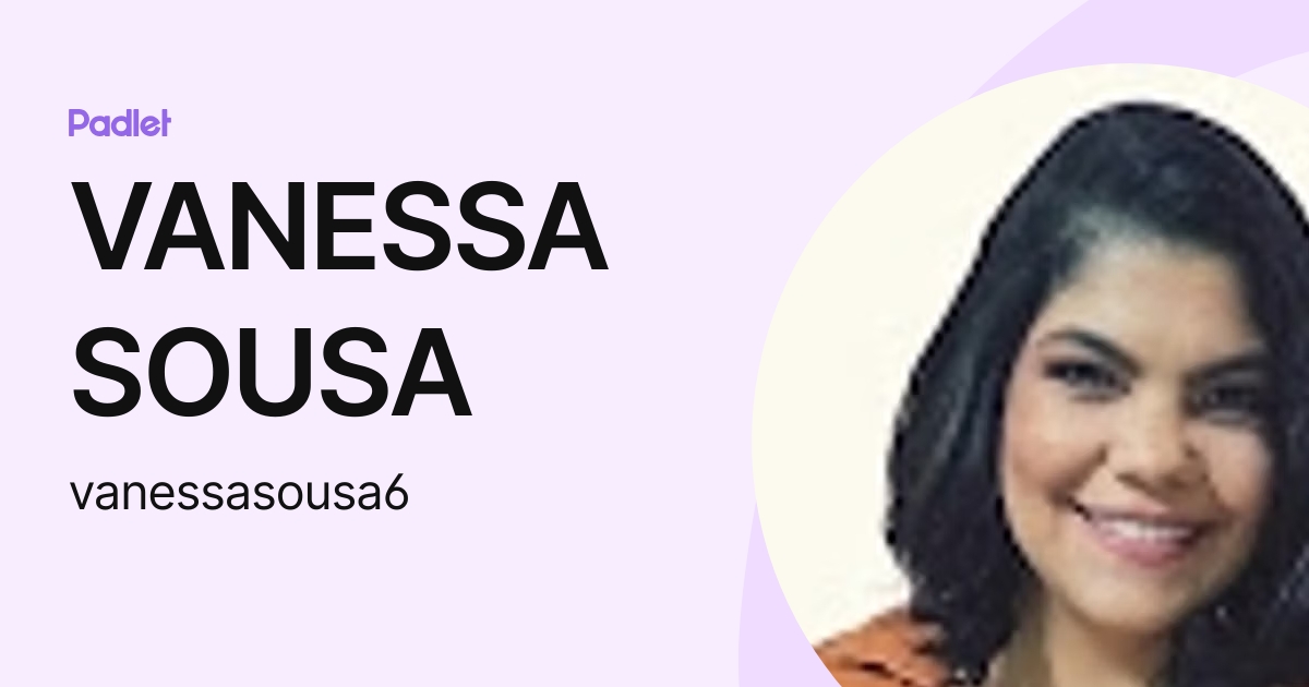 VANESSA SOUSA (vanessasousa6) profile | Padlet