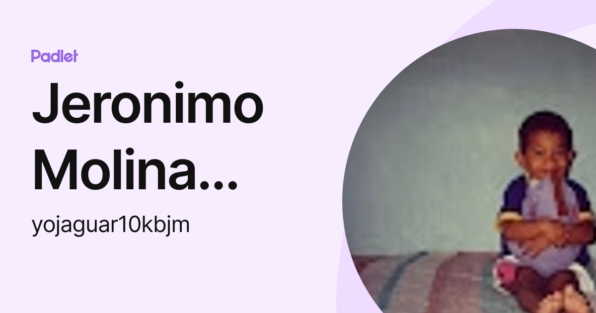 Jeronimo Molina Kevin Benjamin (yojaguar10kbjm) profile | Padlet