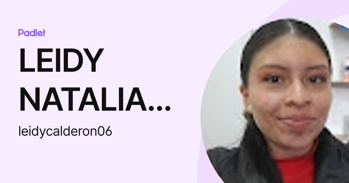 LEIDY NATALIA CALDERON LEANDRO (leidycalderon06) profile | Padlet