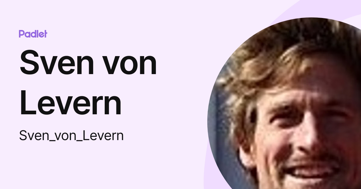 Sven von Levern (Sven_von_Levern) profile | Padlet
