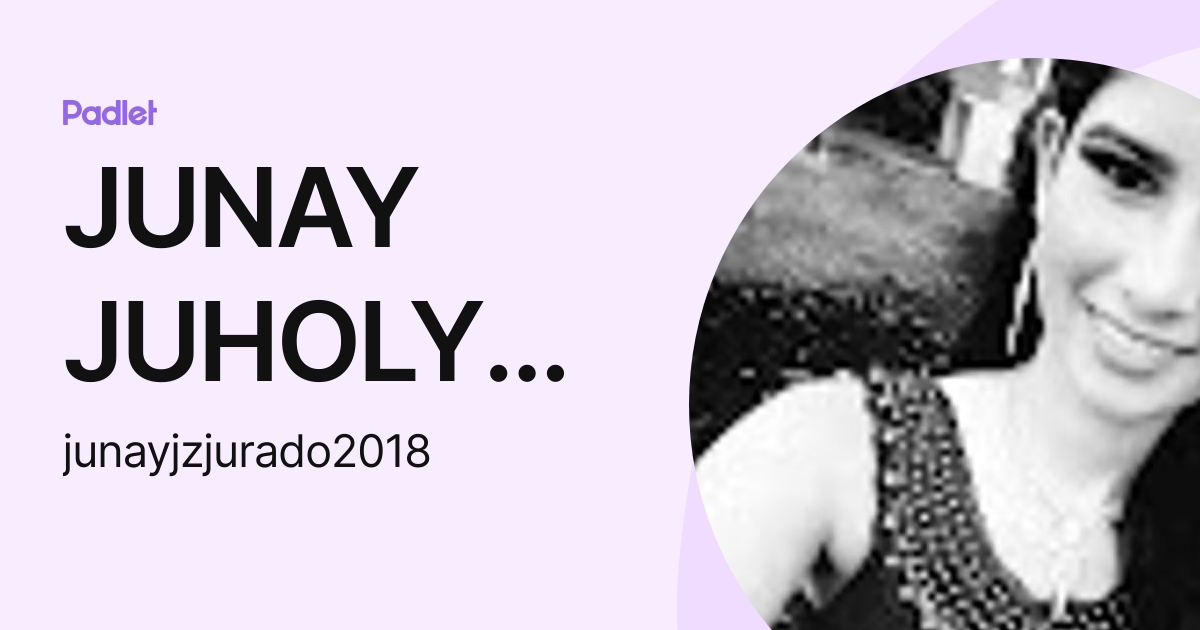 JUNAY JUHOLY JURADO ZAMBRANO (junayjzjurado2018) profile | Padlet