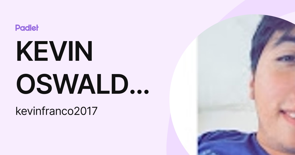 KEVIN OSWALDO FRANCO TRIVINO (kevinfranco2017) profile | Padlet