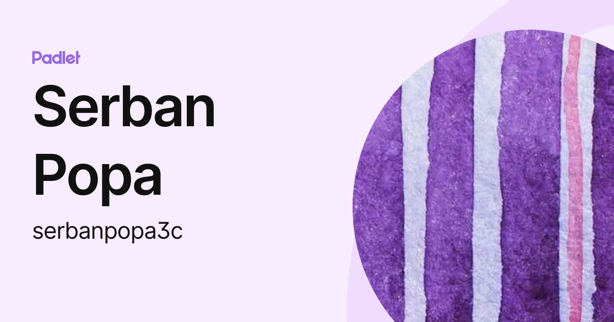 Serban Popa (serbanpopa3c) profile | Padlet