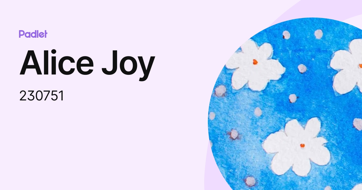 Alice Joy (230751) profile | Padlet