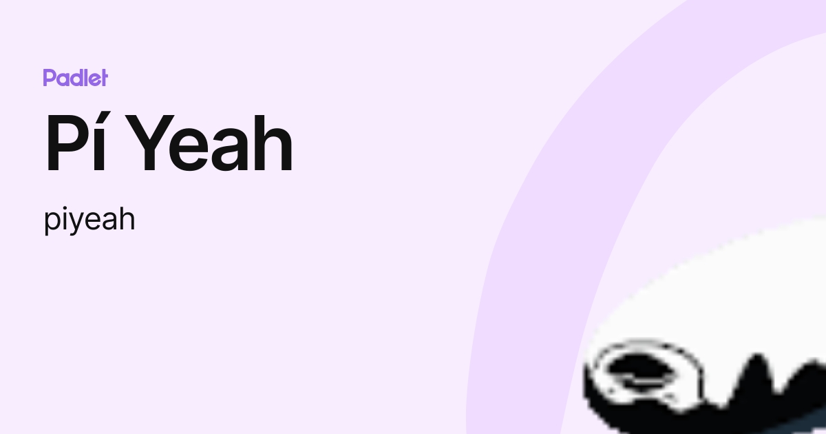 Pí Yeah (piyeah) profile | Padlet