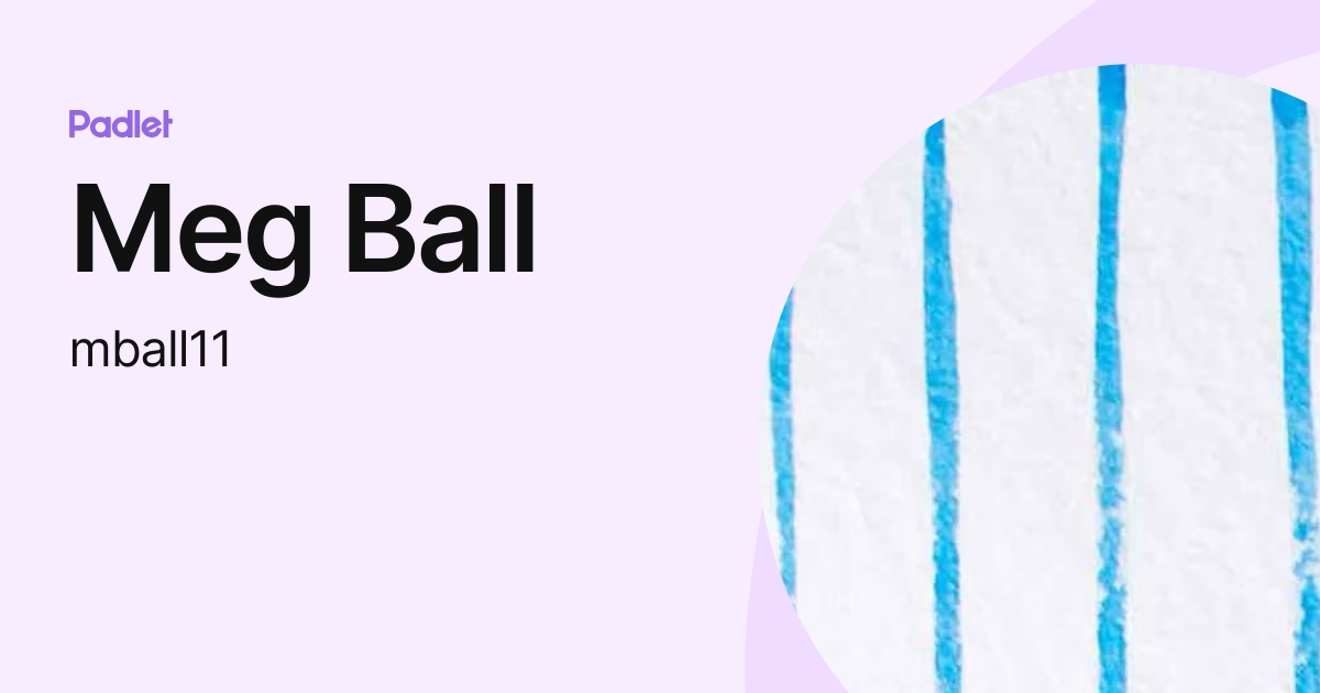 Meg Ball (mball11) profile | Padlet