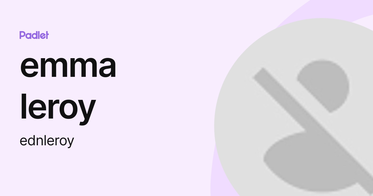 emma leroy (ednleroy) profile | Padlet