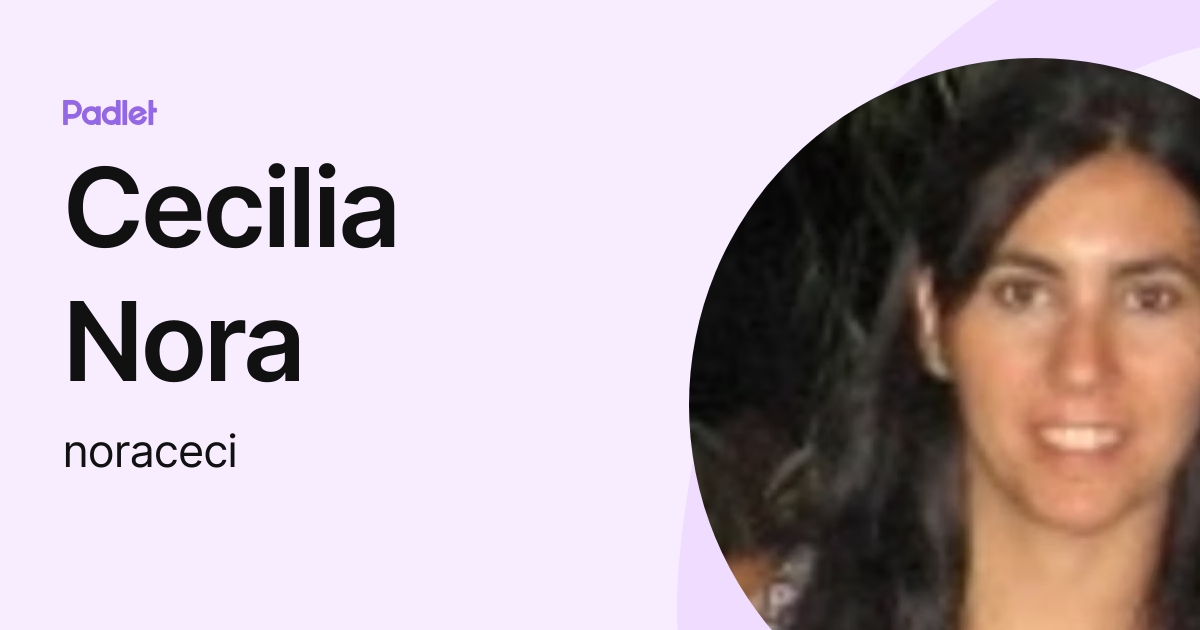 Cecilia Nora (noraceci) profile | Padlet