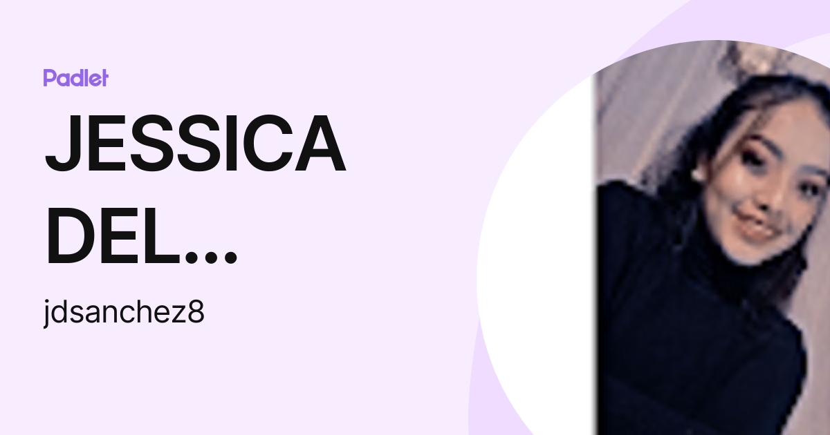 JESSICA DEL CARMEN SANCHEZ DEFAZ (jdsanchez8) profile | Padlet
