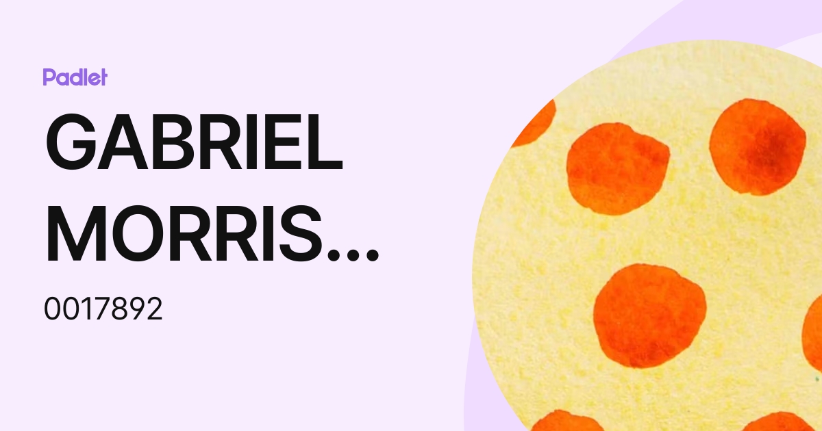 GABRIEL MORRISON (0017892) profile | Padlet