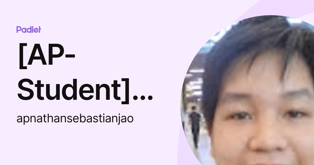 [AP-Student] Nathan Sebastian Jao (apnathansebastianjao) profile | Padlet