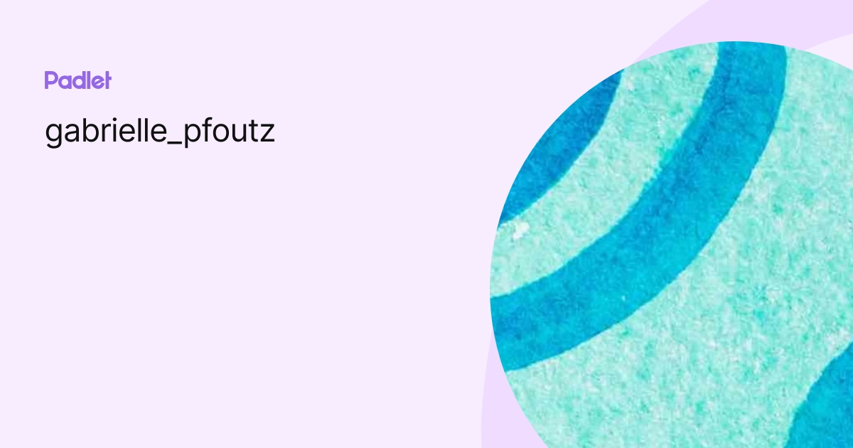 gabrielle_pfoutz profile | Padlet