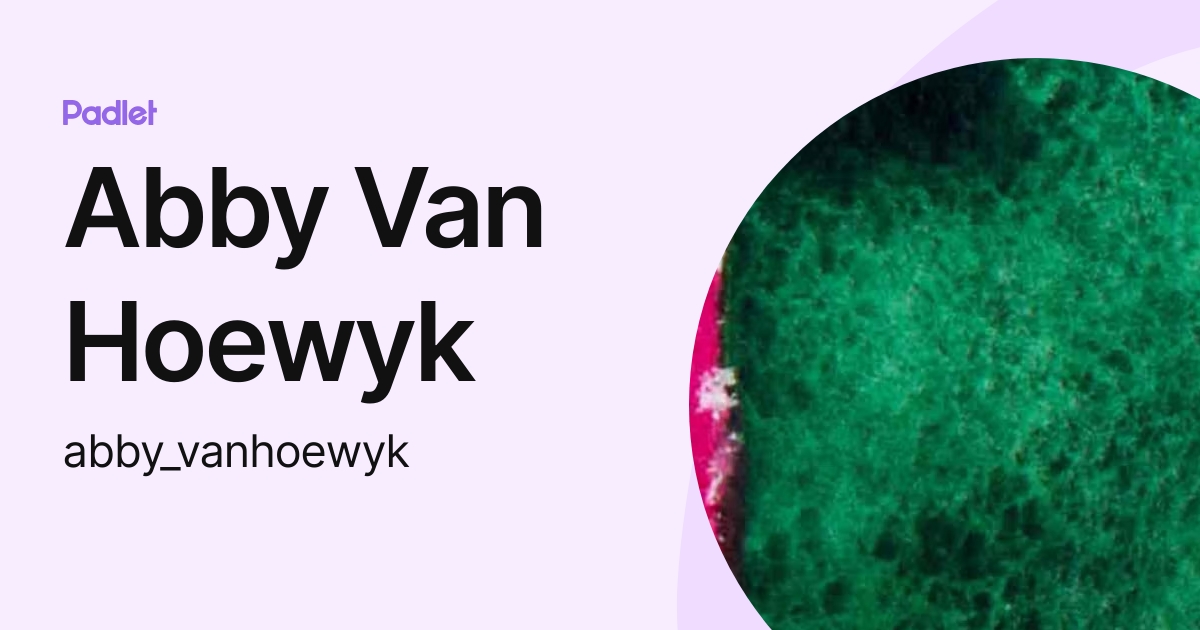 Abby Van Hoewyk (abby_vanhoewyk) profile | Padlet