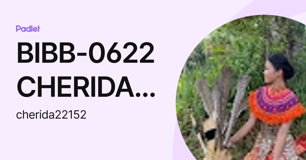 BIBB-0622 CHERIDA ANAK NINGKAN (cherida22152) profile | Padlet