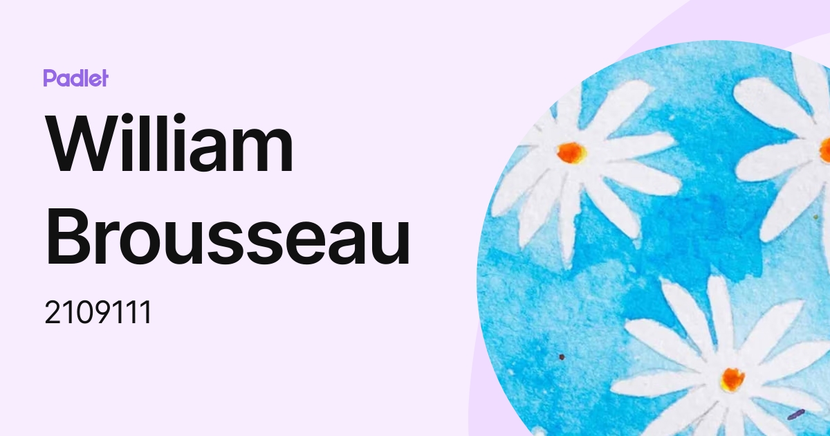 William Brousseau (2109111) profile | Padlet