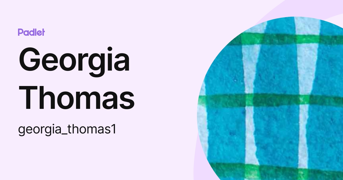 Georgia Thomas (georgia_thomas1) profile | Padlet