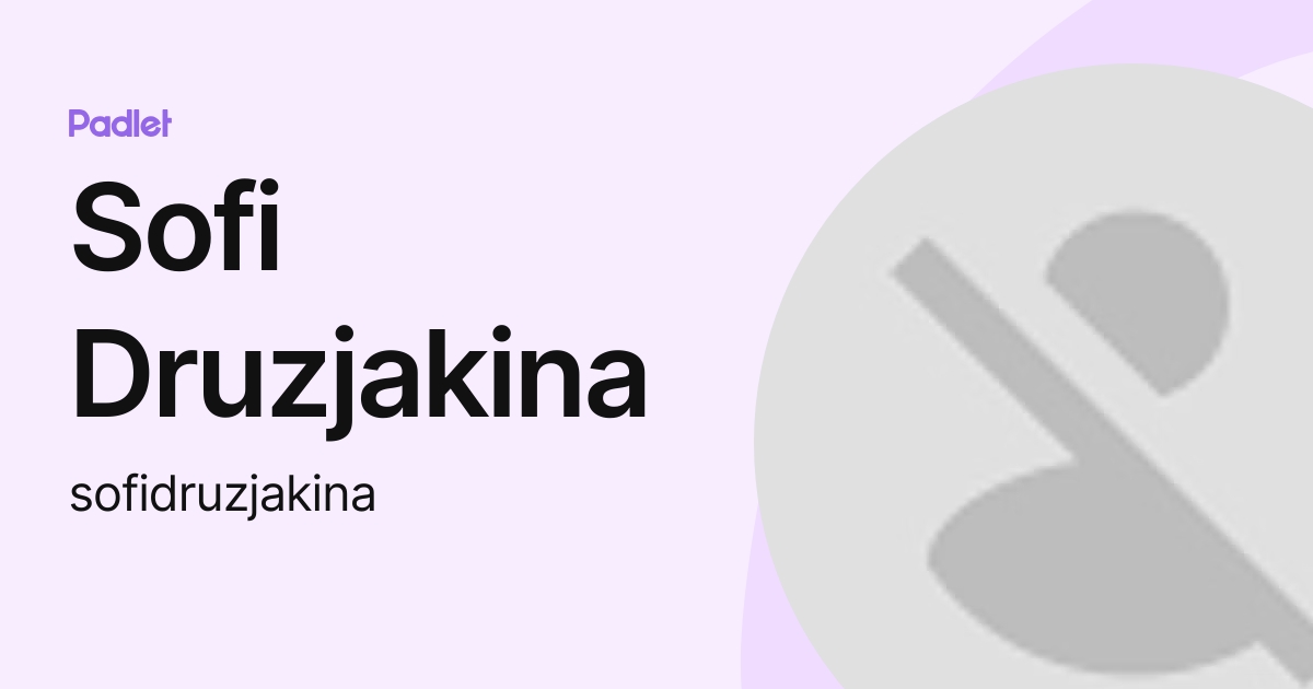 Sofi Druzjakina (sofidruzjakina) profile | Padlet