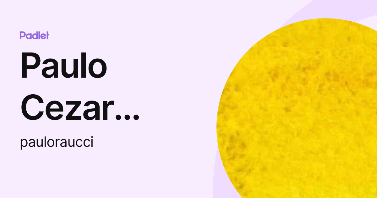 Paulo Cezar Raucci (pauloraucci) profile | Padlet