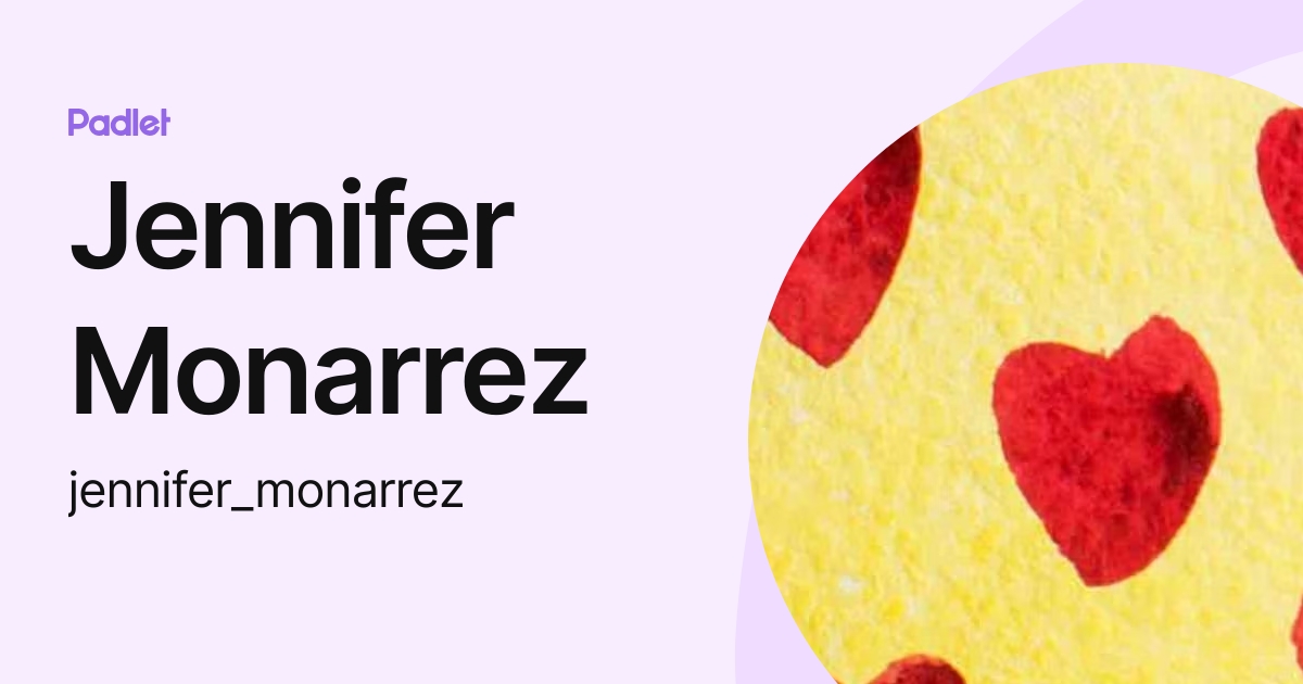 Jennifer Monarrez (jennifer_monarrez) profile | Padlet