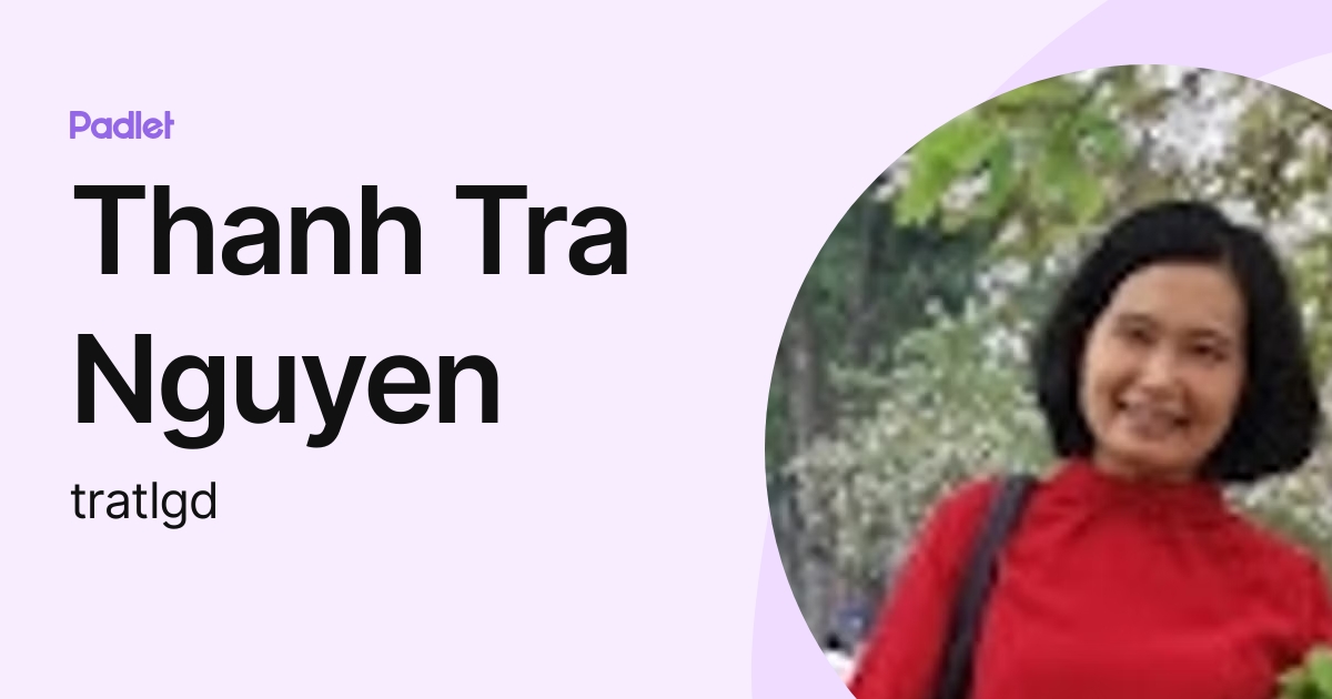 Thanh Tra Nguyen (tratlgd) profile | Padlet