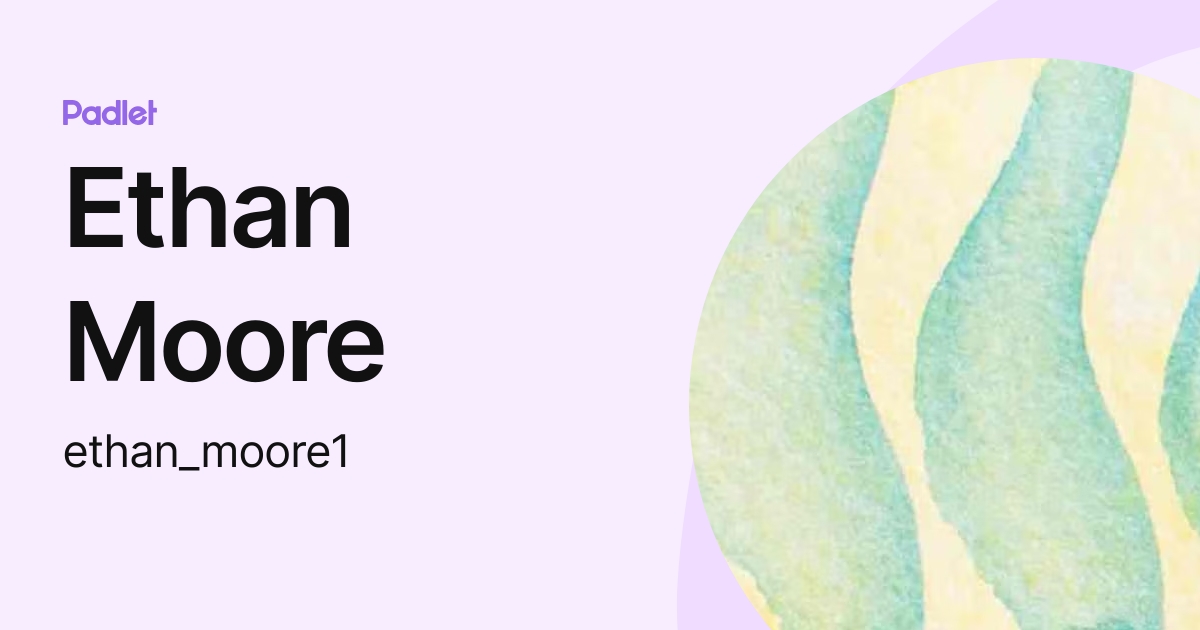 Ethan Moore (ethan_moore1) profile | Padlet