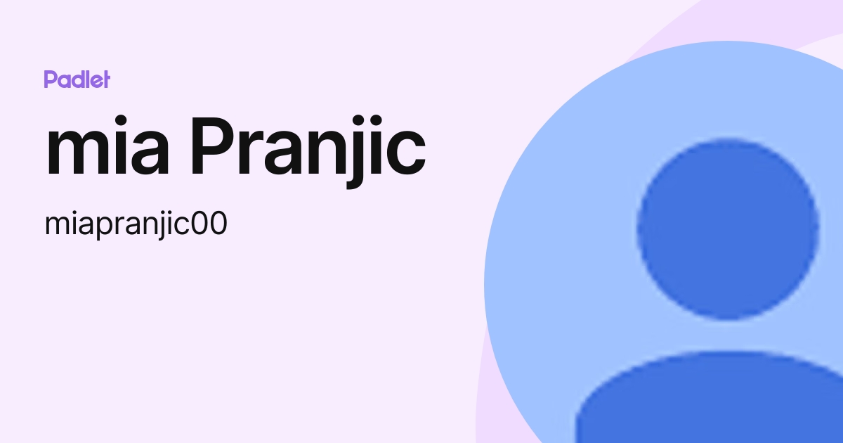 mia Pranjic (miapranjic00) profile | Padlet