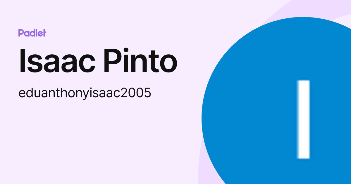 Isaac Pinto (eduanthonyisaac2005) profile | Padlet