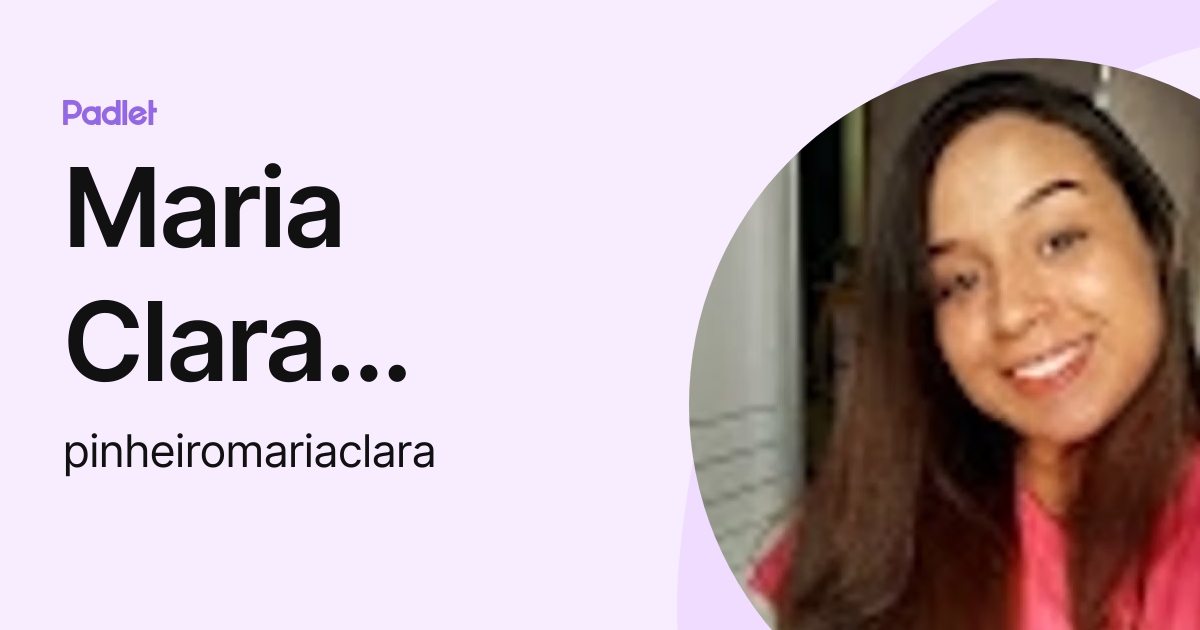 Maria Clara Pinheiro (pinheiromariaclara) profile | Padlet
