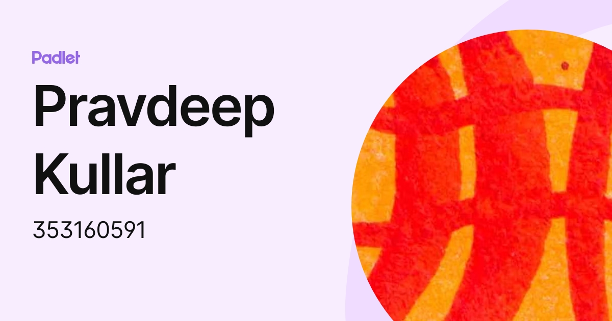 Pravdeep Kullar (353160591) profile | Padlet