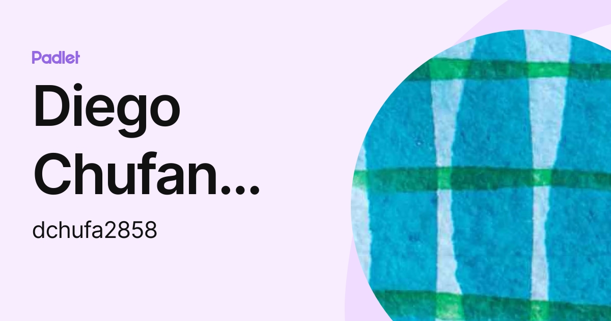 Diego Chufan Bordon (dchufa2858) profile | Padlet