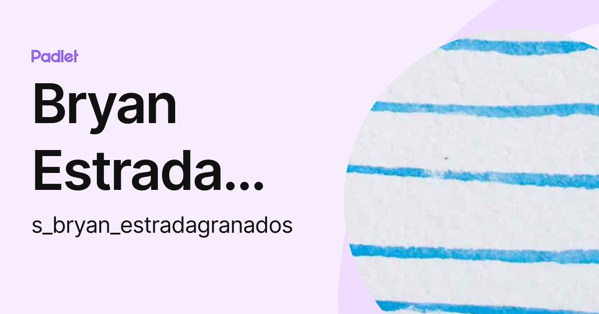 Bryan Estrada Granados (s_bryan_estradagranados) profile | Padlet