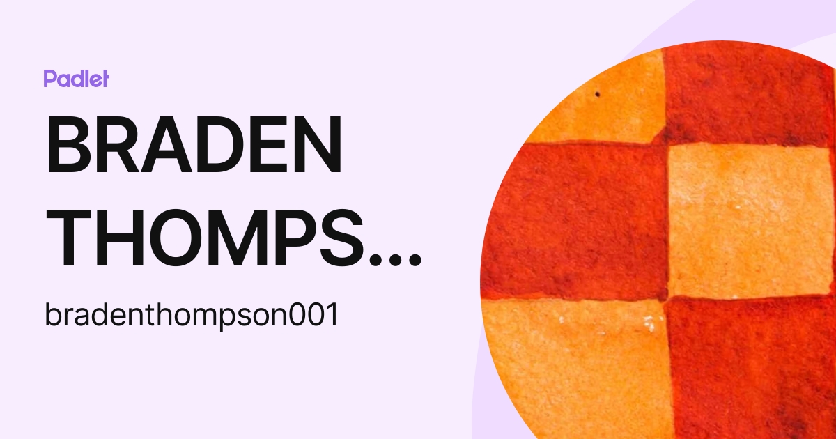 BRADEN THOMPSON (bradenthompson001) profile | Padlet