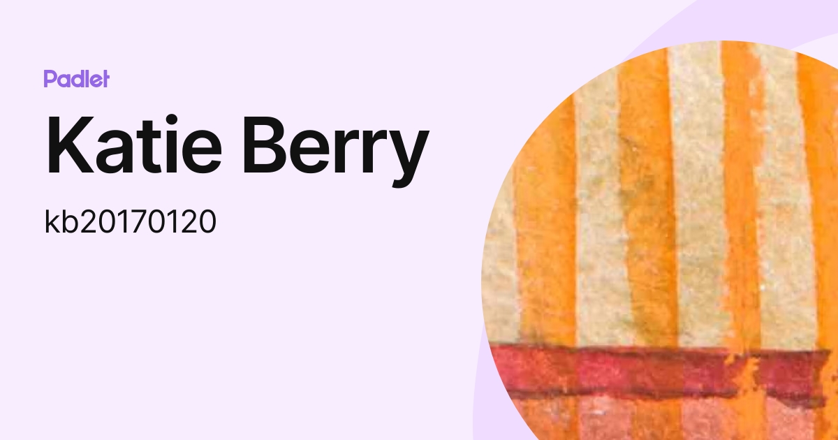 Katie Berry (kb20170120) profile | Padlet